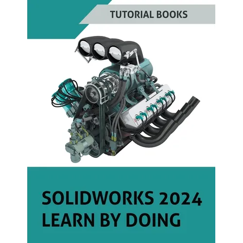 SOLIDWORKS 2024 Learn by doing: Learn Mechanical Design with Real-Worl – Books by splitShops