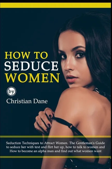 How to Seduce Women: Seduction techniques to attract women. The Gentle – Books by splitShops
