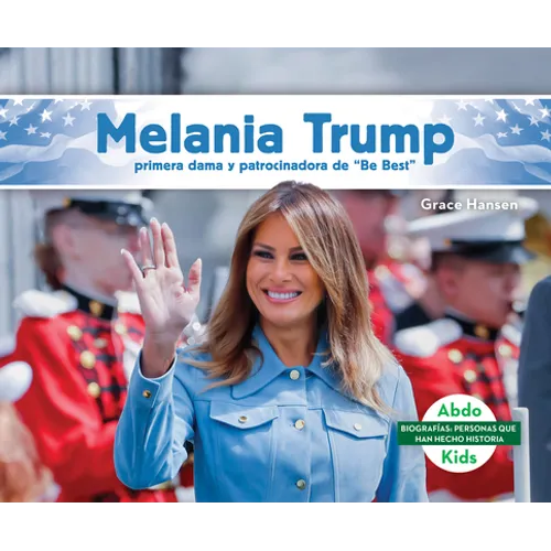 Melania Trump: Primera Dama Y Patrocinadora de Be Best (Melania Trump ...