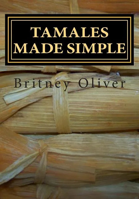 Tamales made simple: Step by step way to make tamales - Paperback ...