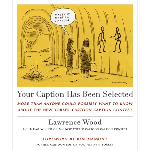 Your Caption Has Been Selected: More Than Anyone Could Possibly Want t ...